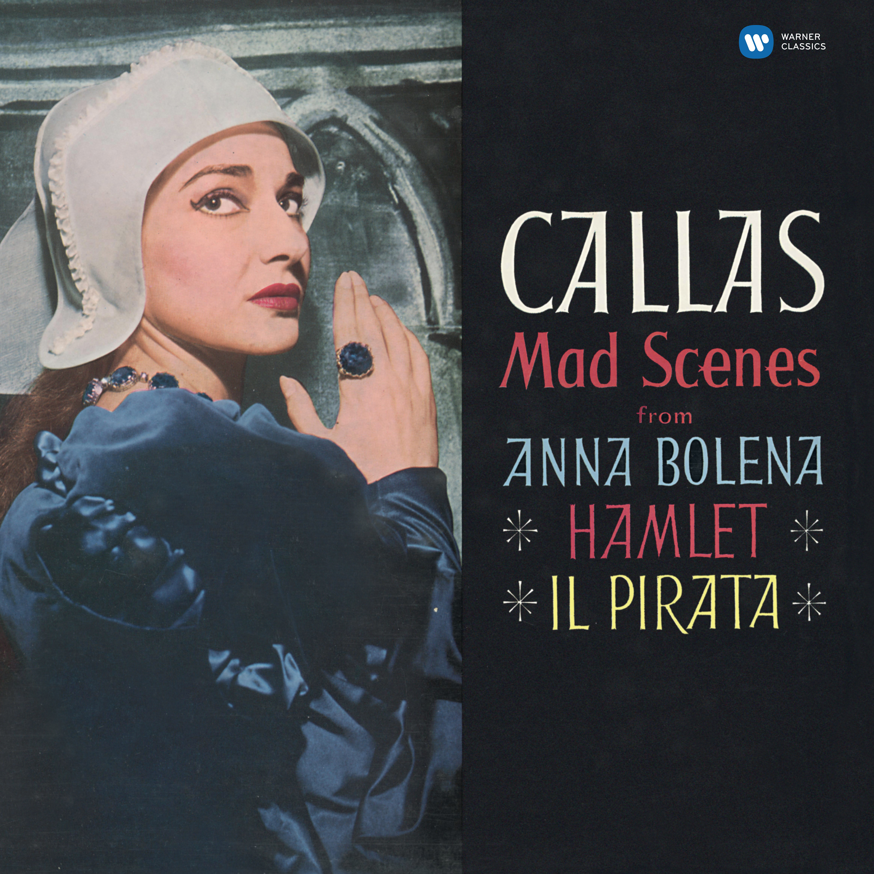 Callas - Mad Scenes from Anna Bolena, Hamlet & Il pirata - Callas Remastered | Warner Classics